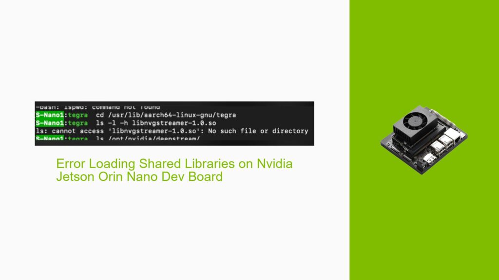Error Loading Shared Libraries On Nvidia Jetson Orin Nano Dev Board Help Docs For Errors