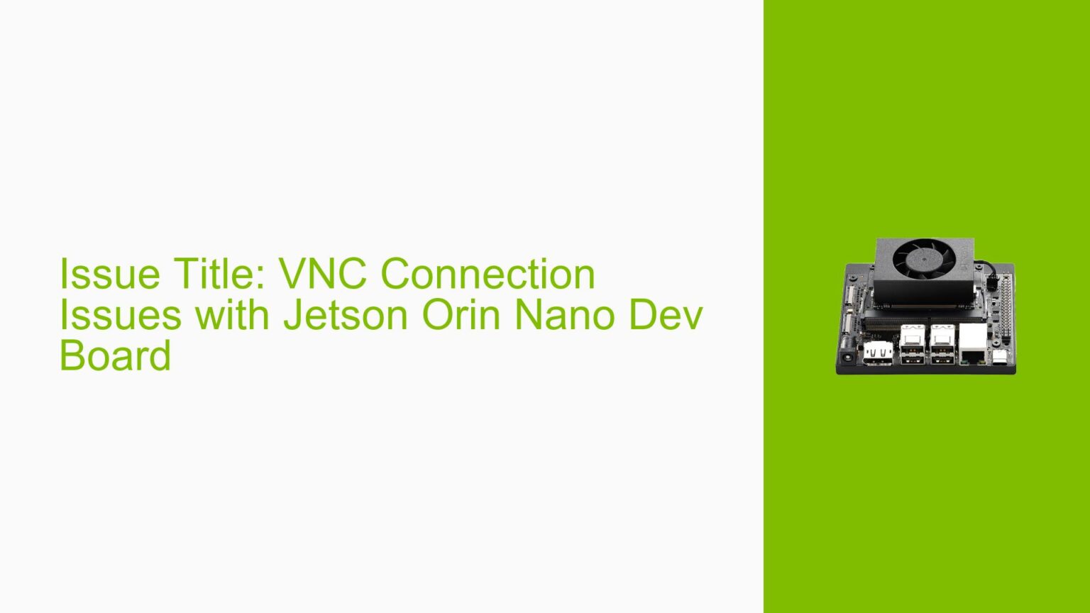 Issue Title Vnc Connection Issues With Jetson Orin Nano Dev Board Help Docs For Errorsissues
