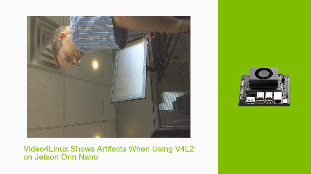 Video4linux Shows Artifacts When Using V4l2 On Jetson Orin Nano Help Docs For Errorsissues On