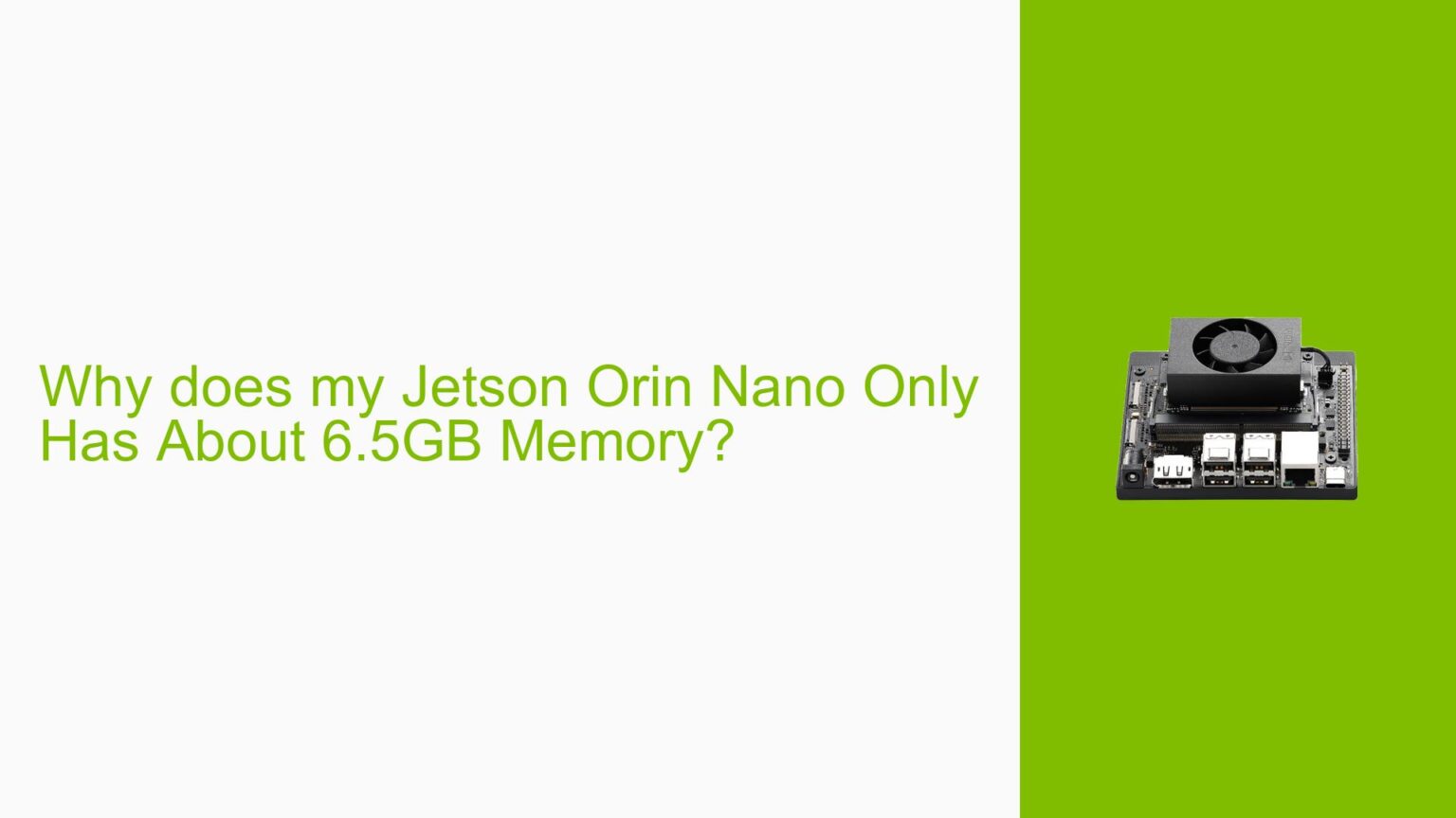 Why does my Jetson Orin Nano Only Has About 6.5GB Memory? - Help Docs ...