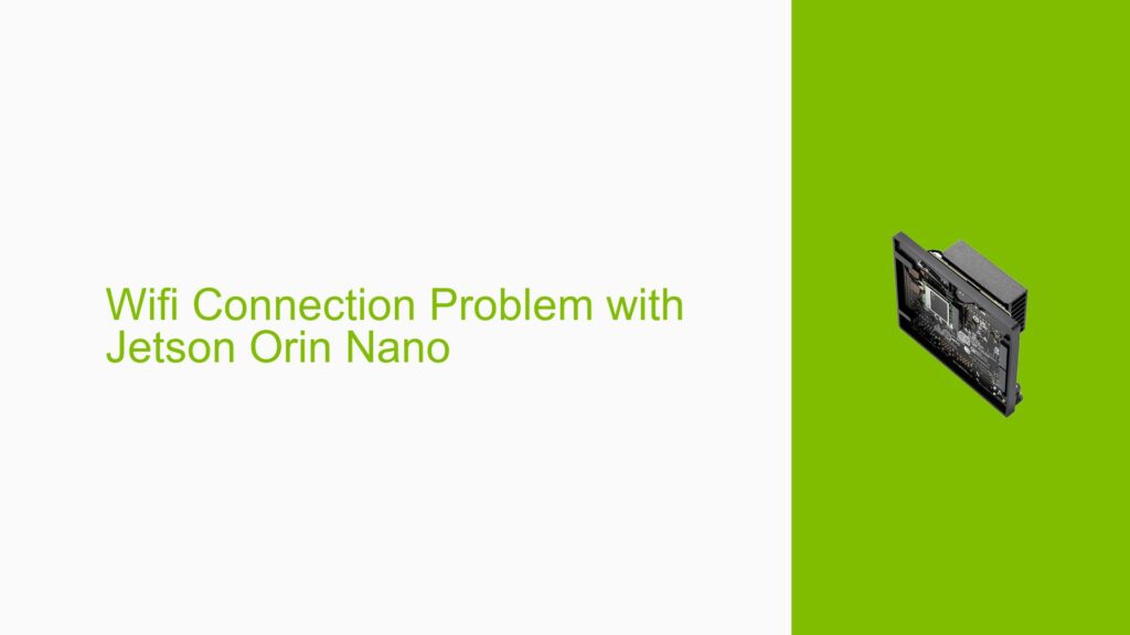 Wifi Connection Problem with Jetson Orin Nano - Help Docs for Errors/Issues on Nvidia Jetson Dev ...