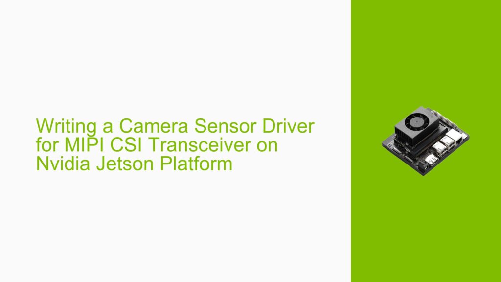 Writing a Camera Sensor Driver for MIPI CSI Transceiver on Nvidia Jetson Platform - Help Docs ...