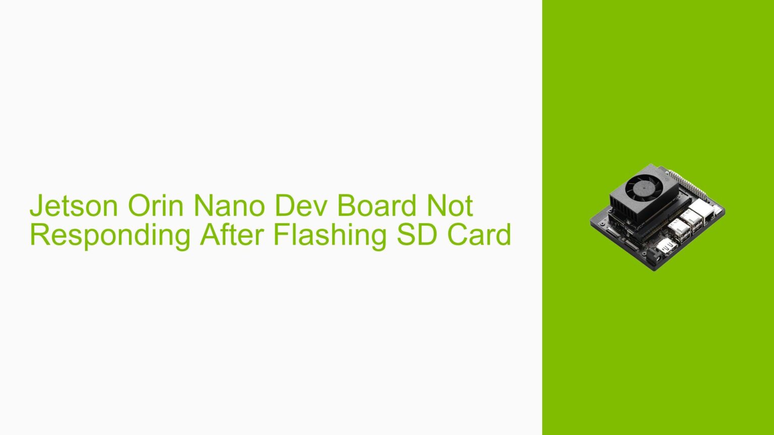 Jetson Orin Nano Dev Board Not Responding After Flashing SD Card - Help Docs for Errors/Issues ...