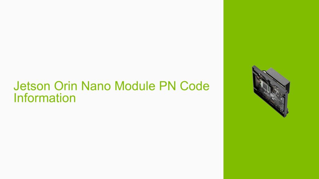 Jetson Orin Nano Module PN Code Information - Help Docs for Errors ...