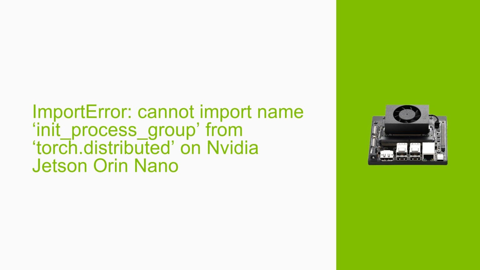 ImportError: cannot import name ‘init_process_group’ from ‘torch.distributed’ on Nvidia Jetson ...