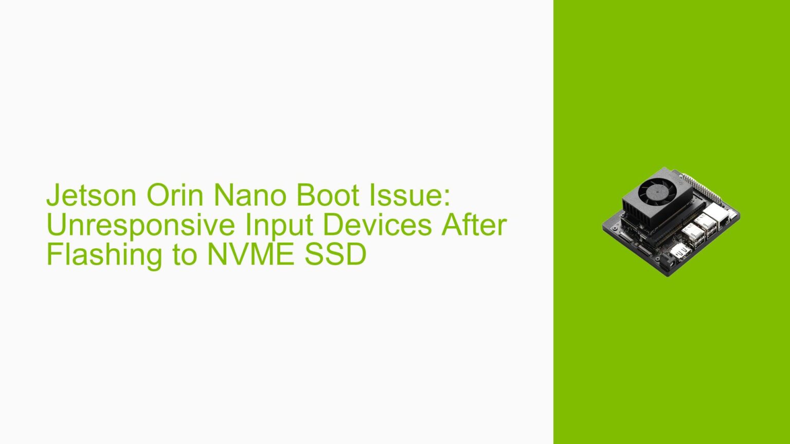 Jetson Orin Nano Boot Issue: Unresponsive Input Devices After Flashing to NVME SSD - Help Docs ...