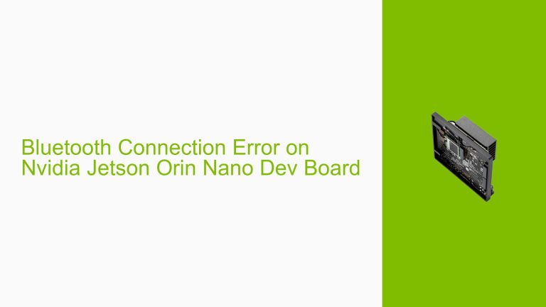 Bluetooth Connection Error on Nvidia Jetson Orin Nano Dev Board - Help Docs for Errors/Issues on ...