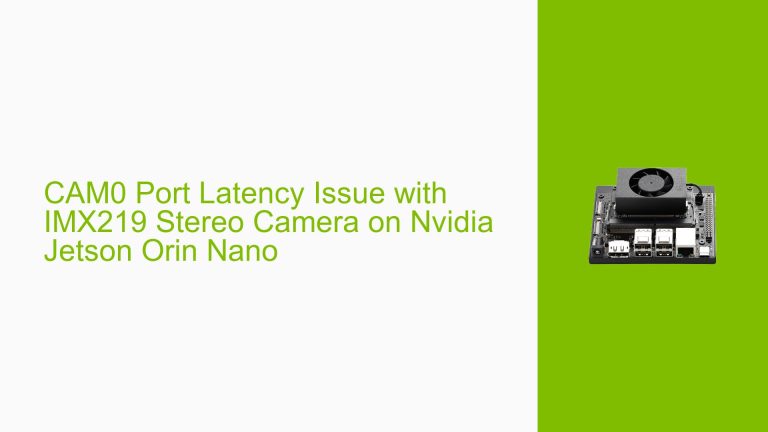 CAM0 Port Latency Issue with IMX219 Stereo Camera on Nvidia Jetson Orin Nano - Help Docs for ...