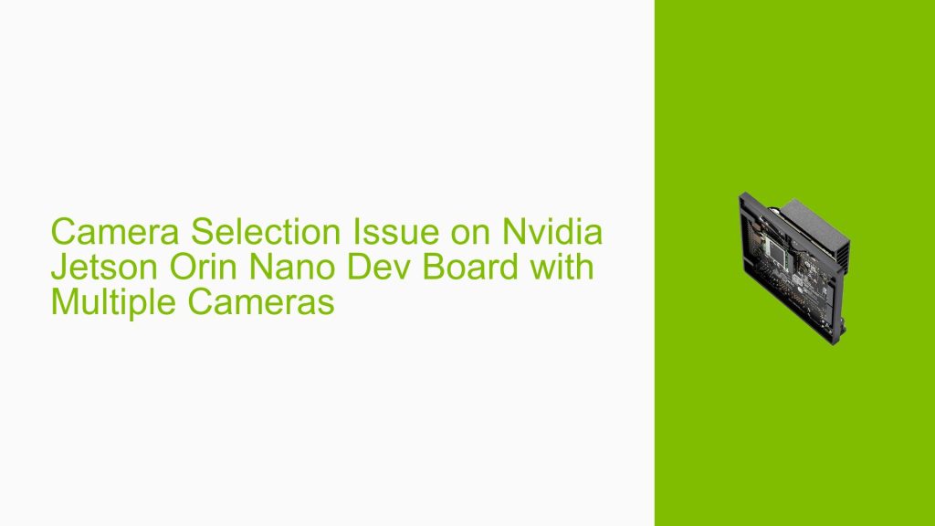 Camera Selection Issue on Nvidia Jetson Orin Nano Dev Board with Multiple Cameras - Help Docs ...