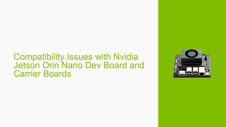 Compatibility Issues with Nvidia Jetson Orin Nano Dev Board and Carrier Boards - Help Docs for ...