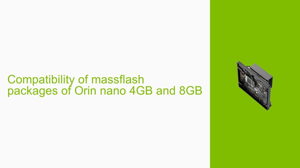 Compatibility of massflash packages of Orin nano 4GB and 8GB - Help ...