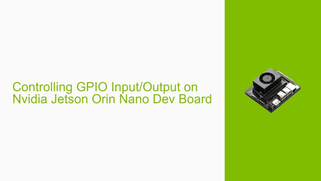 Controlling GPIO Input/Output on Nvidia Jetson Orin Nano Dev Board - Help Docs for Errors/Issues ...