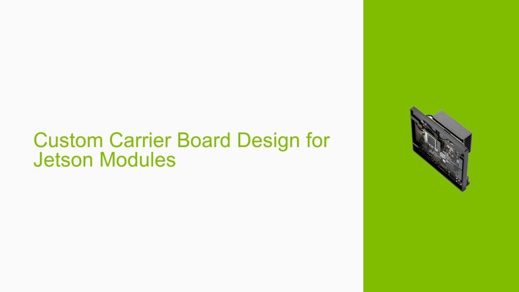 Custom Carrier Board Design for Jetson Modules - Help Docs for Errors/Issues on Nvidia Jetson ...