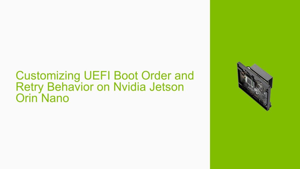 Customizing Uefi Boot Order And Retry Behavior On Nvidia Jetson Orin