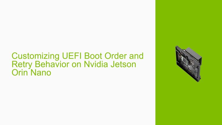 Customizing Uefi Boot Order And Retry Behavior On Nvidia Jetson Orin