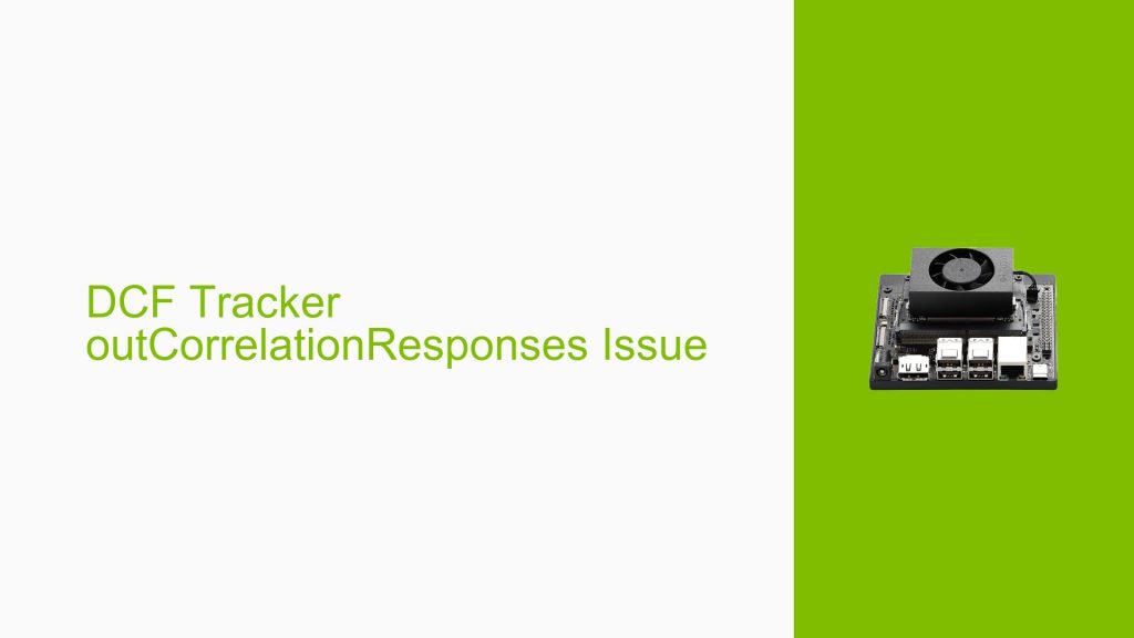 DCF Tracker outCorrelationResponses Issue - Help Docs for Errors/Issues on Nvidia Jetson Dev Boards