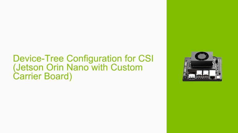 Device-Tree Configuration for CSI (Jetson Orin Nano with Custom Carrier Board) - Help Docs for ...