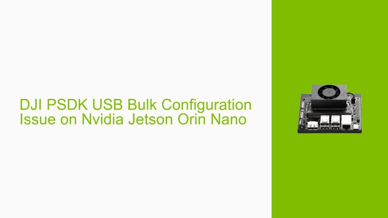 DJI PSDK USB Bulk Configuration Issue on Nvidia Jetson Orin Nano - Help ...