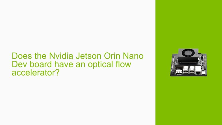 Does The Nvidia Jetson Orin Nano Dev Board Have An Optical Flow Accelerator Help Docs For