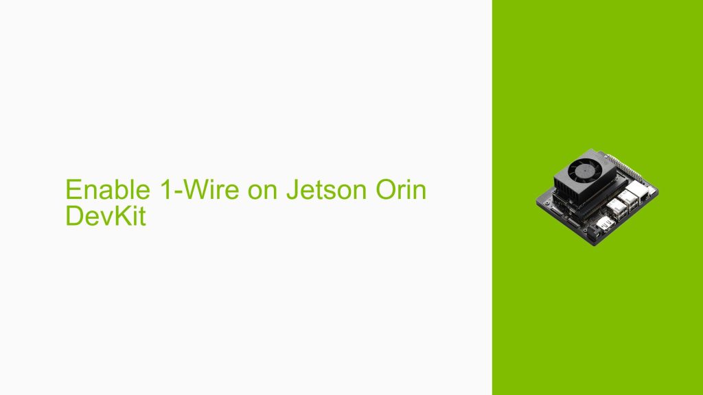 Enable 1-Wire on Jetson Orin DevKit - Help Docs for Errors/Issues on Nvidia Jetson Dev Boards