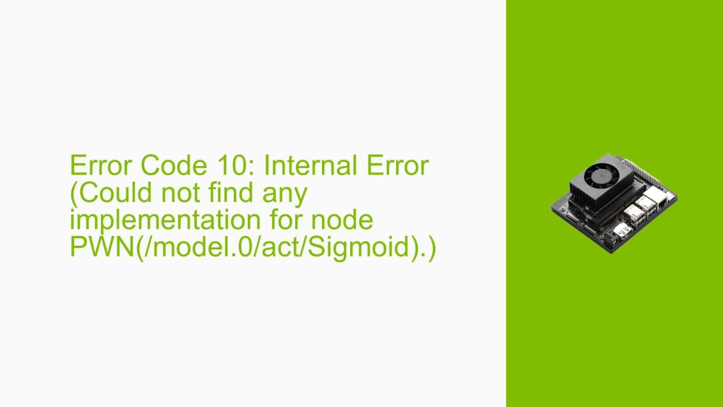 Error Code 10: Internal Error (Could not find any implementation for node PWN(/model.0/act ...