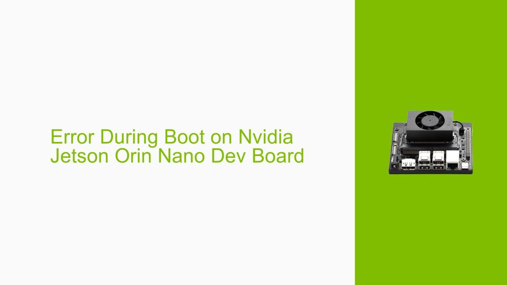 Error During Boot On Nvidia Jetson Orin Nano Dev Board Help Docs For Errorsissues On Nvidia