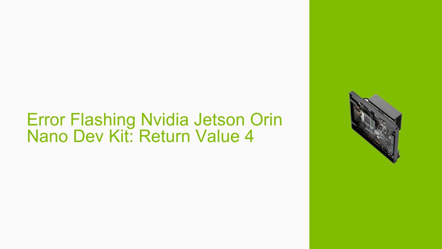 Error Flashing Nvidia Jetson Orin Nano Dev Kit Return Value 4 Help Docs For Errorsissues On