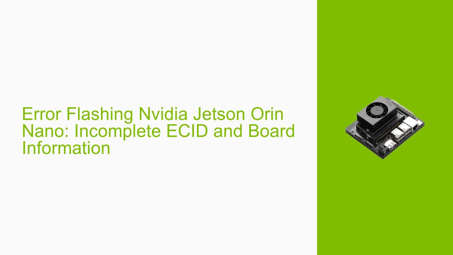 Error Flashing Nvidia Jetson Orin Nano: Incomplete ECID and Board Information - Help Docs for ...