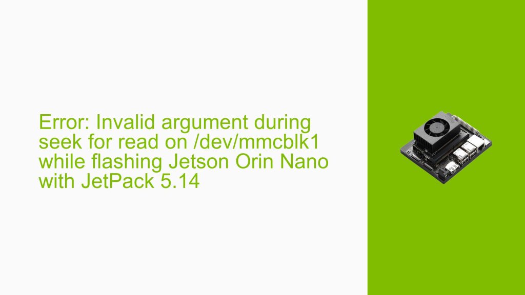 Error Invalid Argument During Seek For Read On Devmmcblk1 While Flashing Jetson Orin Nano