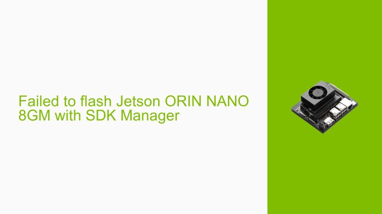Failed To Flash Jetson Orin Nano 8gm With Sdk Manager Help Docs For Errorsissues On Nvidia