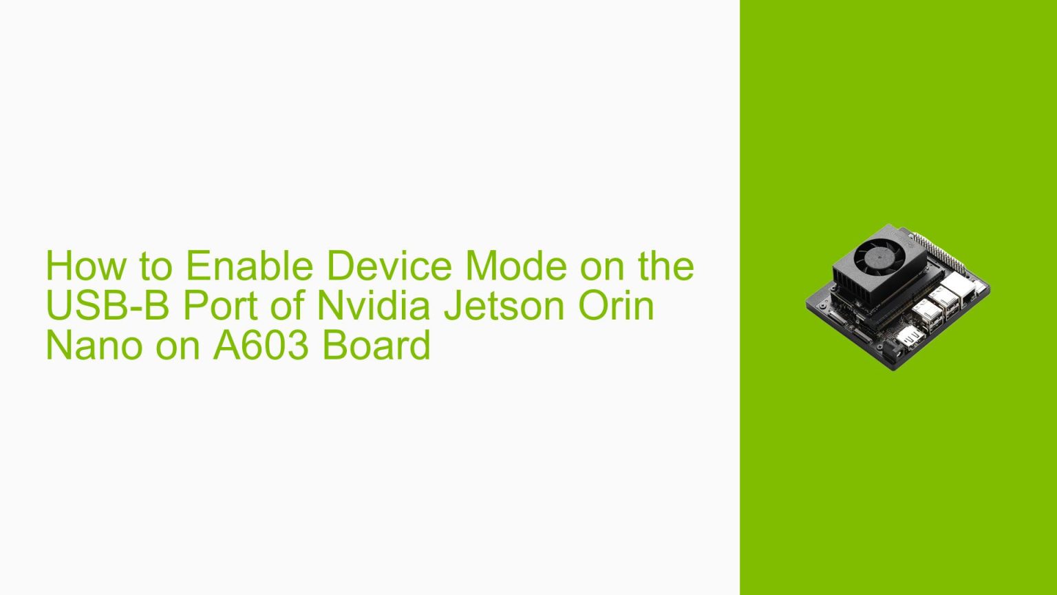 How to Enable Device Mode on the USB-B Port of Nvidia Jetson Orin Nano on A603 Board - Help Docs ...