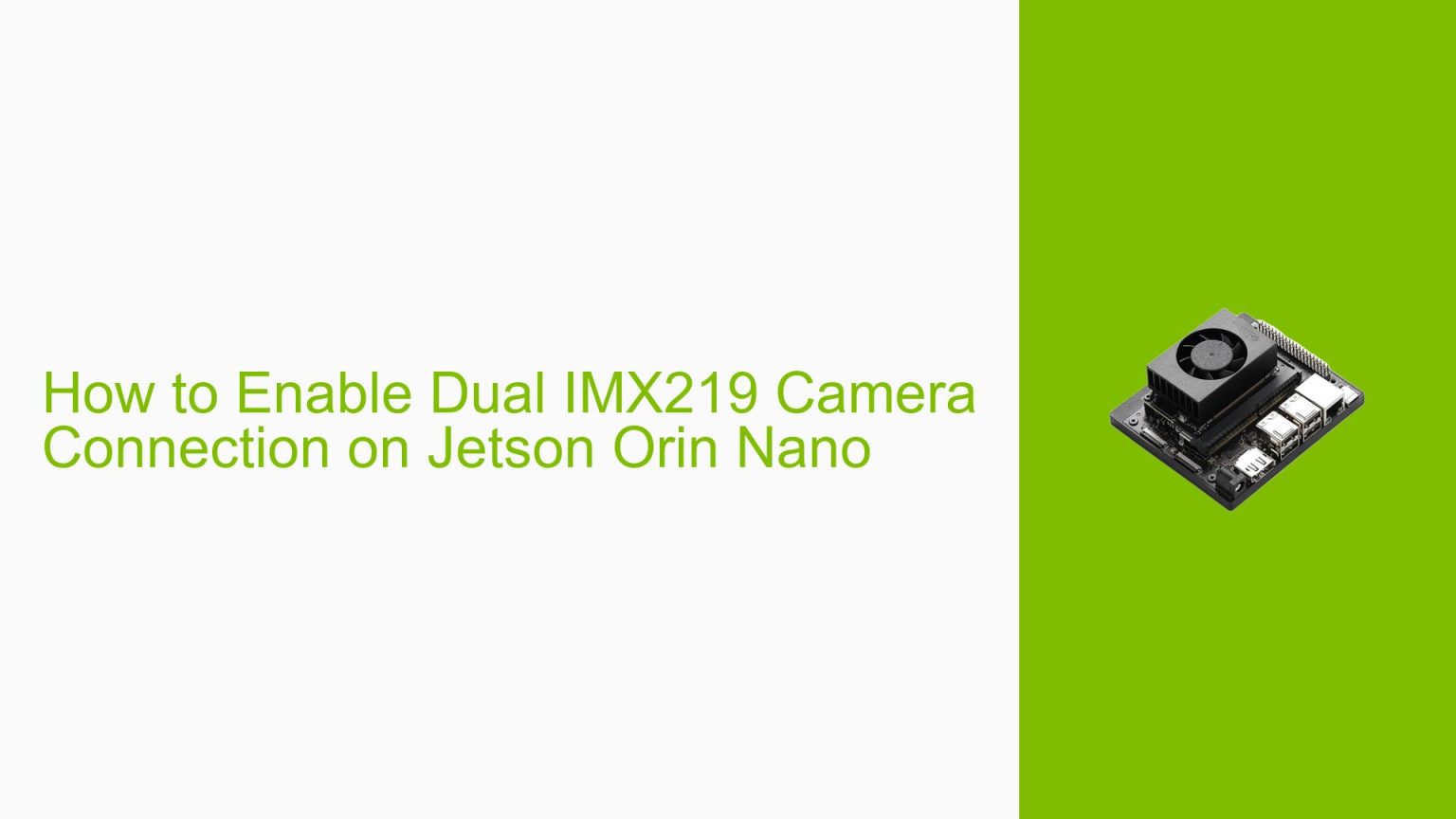 How To Enable Dual Imx219 Camera Connection On Jetson Orin Nano Help Docs For Errorsissues On