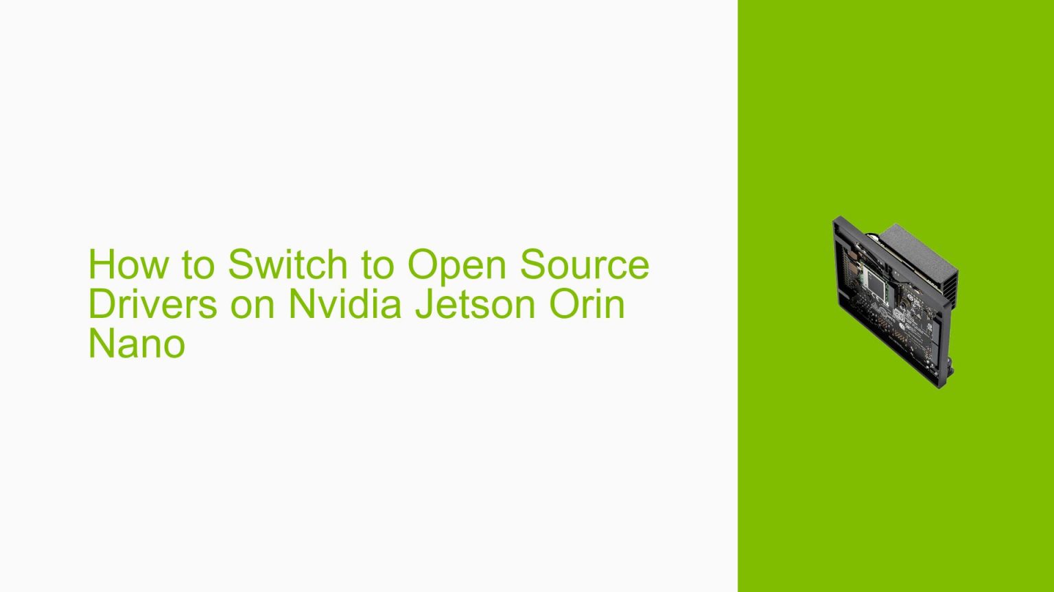 How to Switch to Open Source Drivers on Nvidia Jetson Orin Nano - Help Docs for Errors/Issues on ...