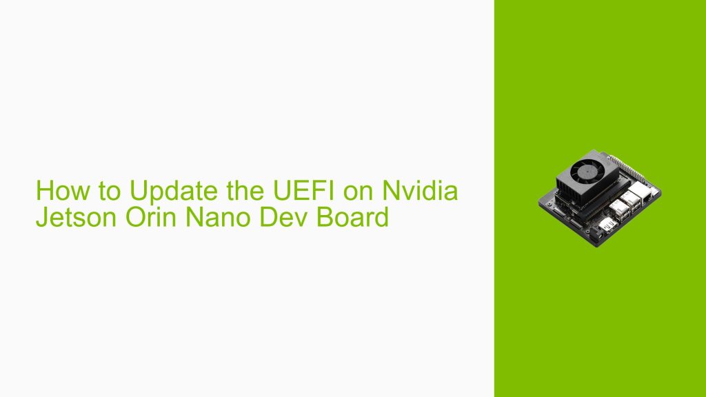 How To Update The Uefi On Nvidia Jetson Orin Nano Dev Board Help Docs