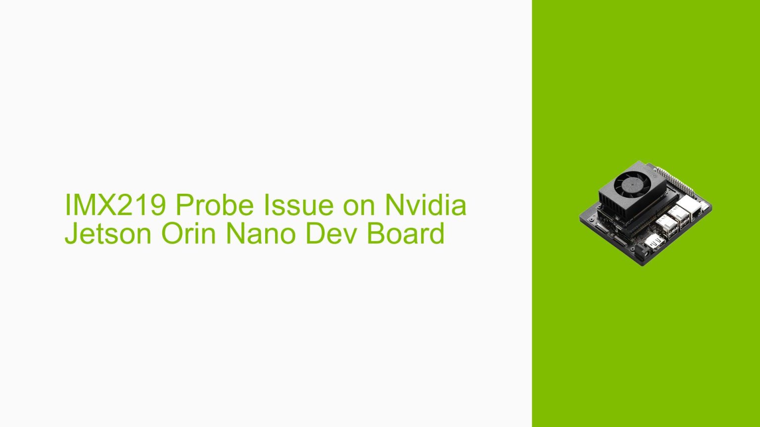 IMX219 Probe Issue on Nvidia Jetson Orin Nano Dev Board - Help Docs for Errors/Issues on Nvidia ...