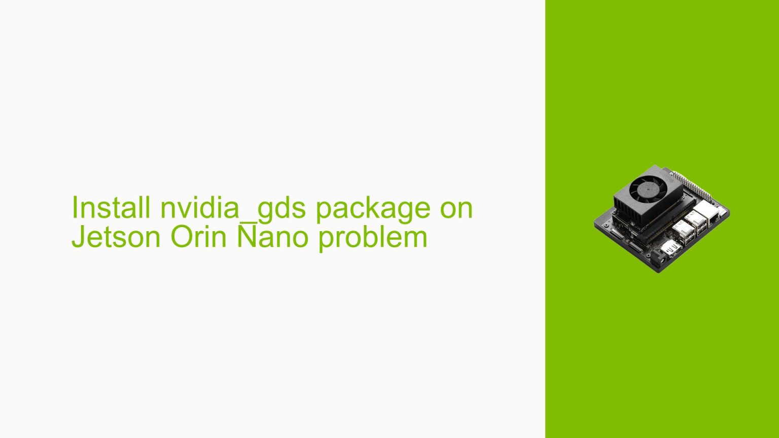 Install nvidia_gds package on Jetson Orin Nano problem - Help Docs for Errors/Issues on Nvidia ...