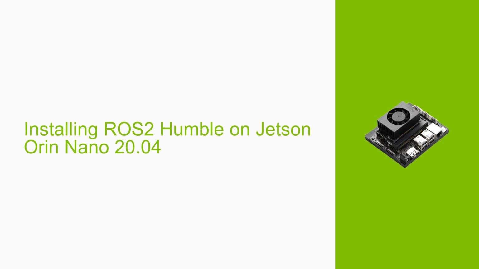 Installing ROS2 Humble on Jetson Orin Nano 20.04 - Help Docs for Errors/Issues on Nvidia Jetson ...