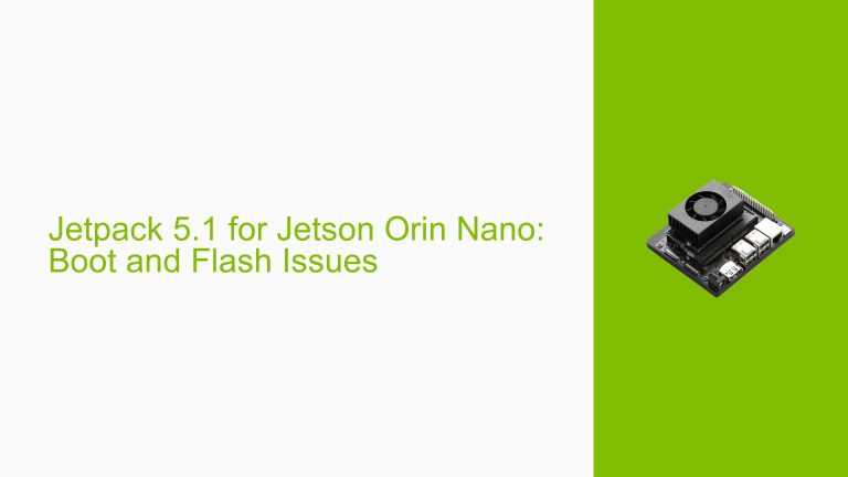 Jetpack 51 For Jetson Orin Nano Boot And Flash Issues Help Docs For Errorsissues On Nvidia