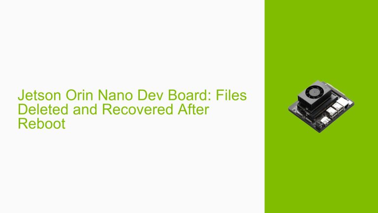 Jetson Orin Nano Dev Board Files Deleted And Recovered After Reboot Help Docs For Errors