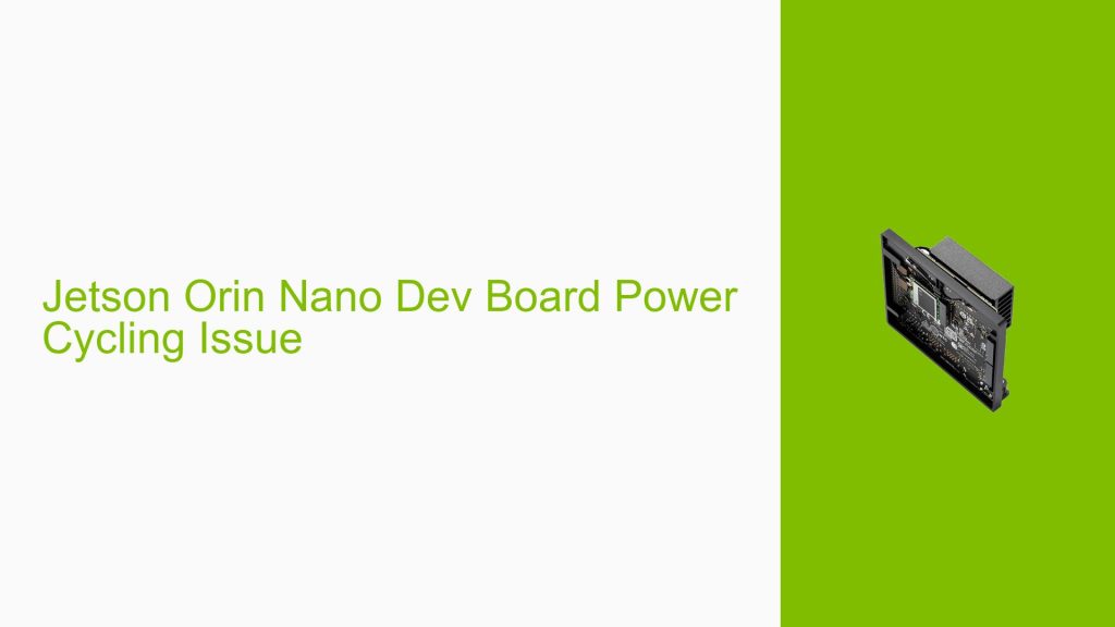Jetson Orin Nano Dev Board Power Cycling Issue Help Docs For Errorsissues On Nvidia Jetson
