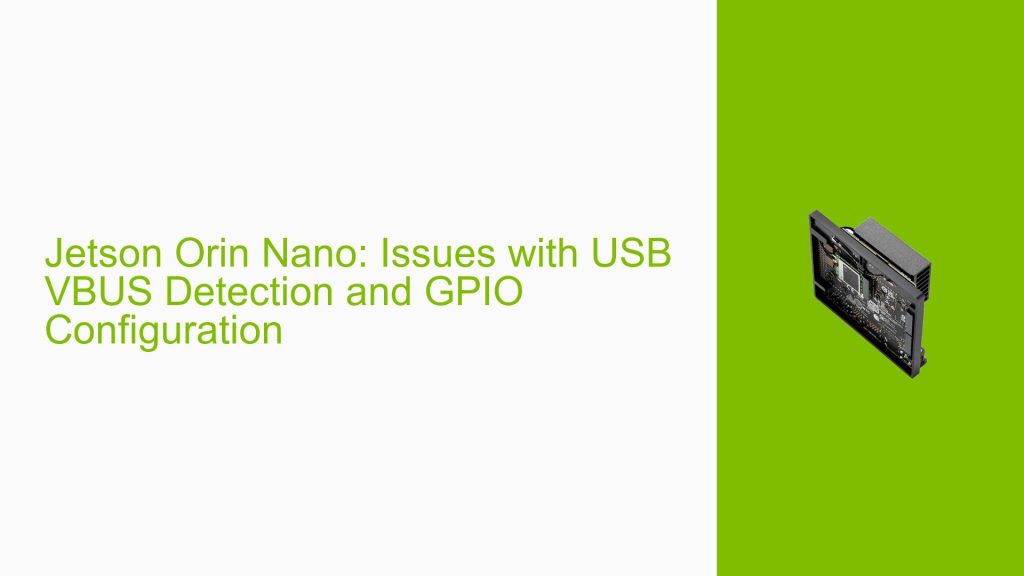 Jetson Orin Nano: Issues with USB VBUS Detection and GPIO Configuration - Help Docs for Errors ...