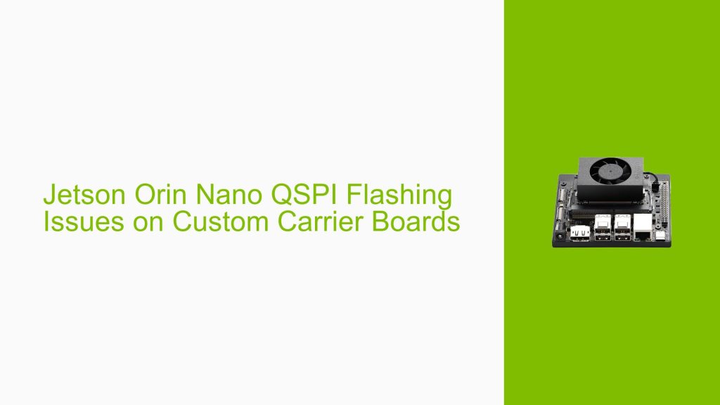 Jetson Orin Nano QSPI Flashing Issues on Custom Carrier Boards - Help Docs for Errors/Issues on ...
