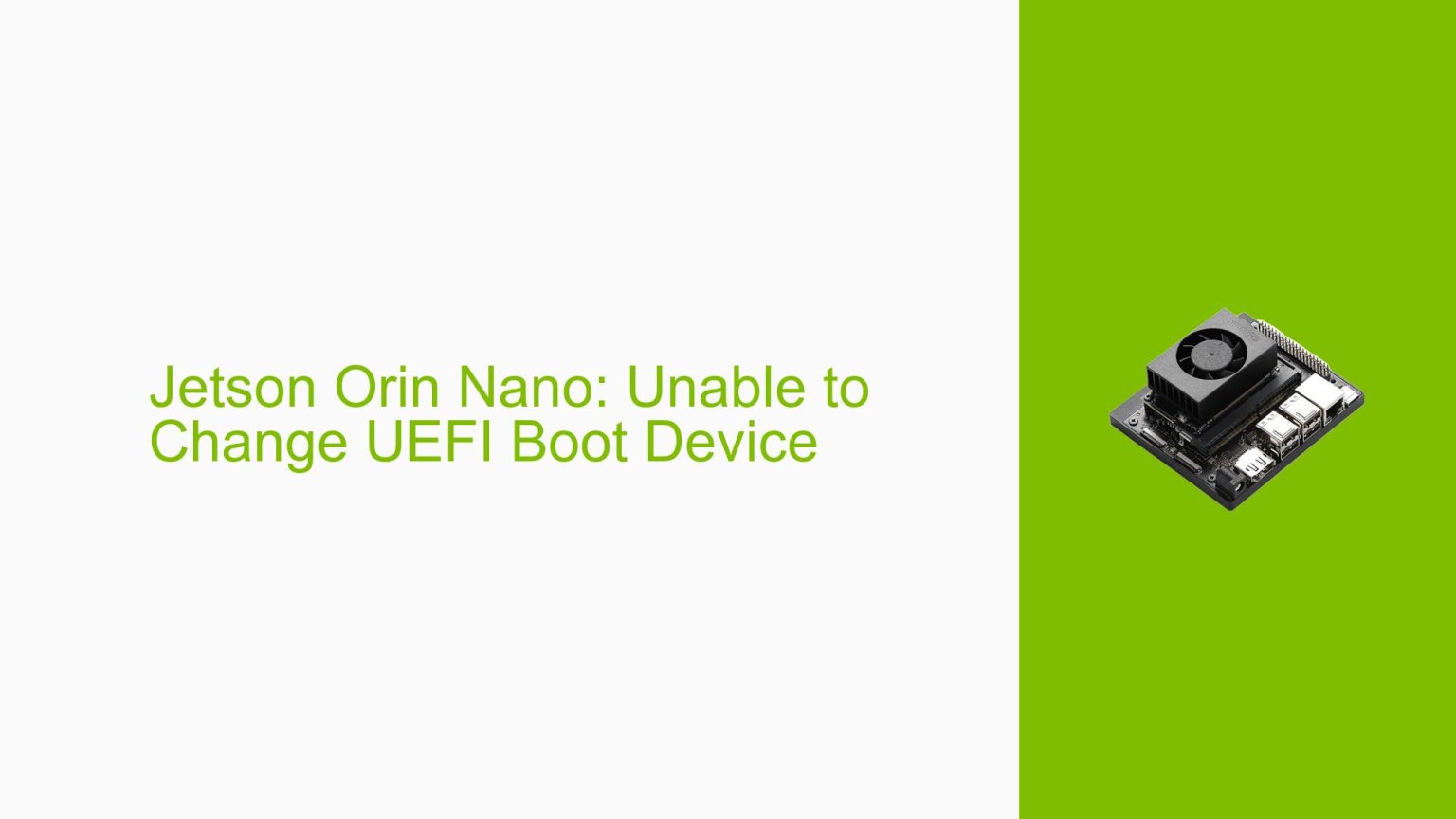 Jetson Orin Nano: Unable to Change UEFI Boot Device - Help Docs for Errors/Issues on Nvidia ...