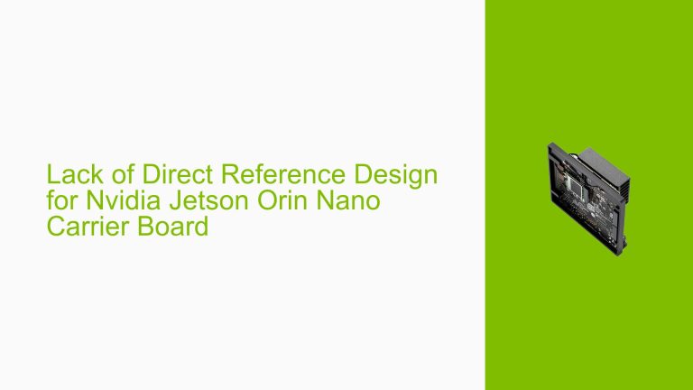 Lack of Direct Reference Design for Nvidia Jetson Orin Nano Carrier Board - Help Docs for Errors ...