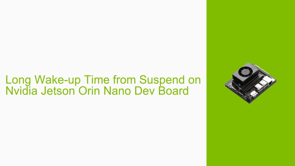 Long Wake Up Time From Suspend On Nvidia Jetson Orin Nano Dev Board Help Docs For Errors