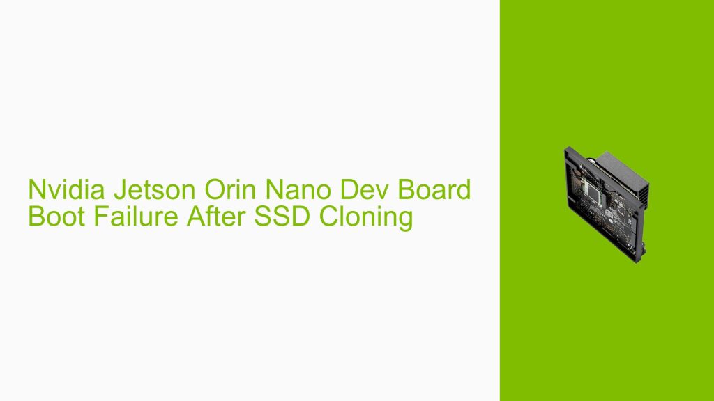 Nvidia Jetson Orin Nano Dev Board Boot Failure After SSD Cloning - Help Docs for Errors/Issues ...