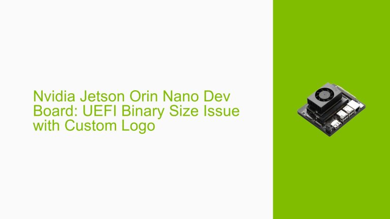 Nvidia Jetson Orin Nano Dev Board: UEFI Binary Size Issue with Custom ...