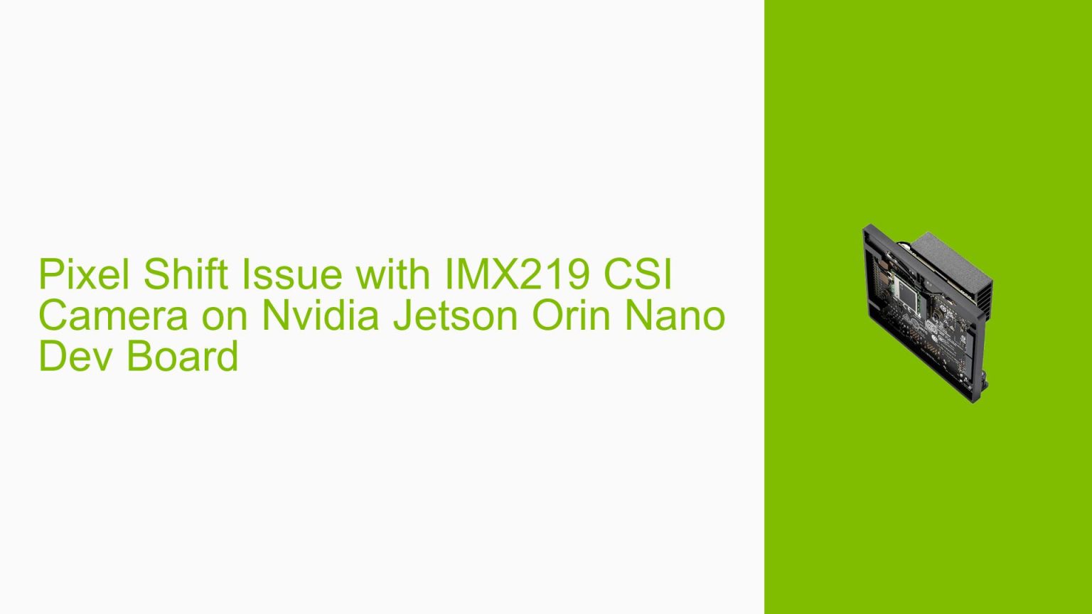 Pixel Shift Issue with IMX219 CSI Camera on Nvidia Jetson Orin Nano Dev ...