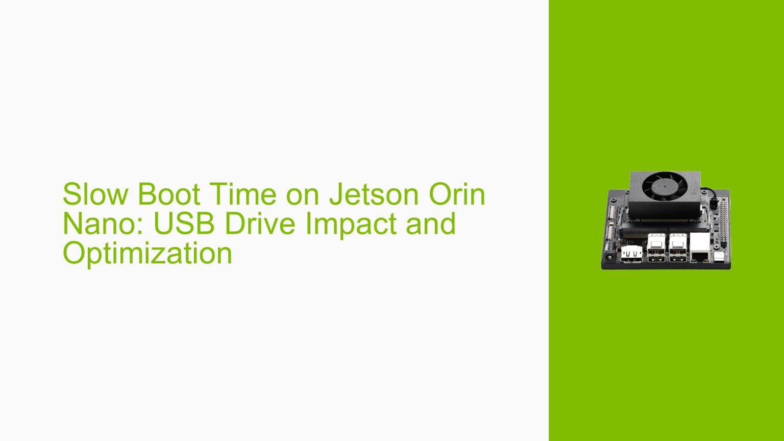 Slow Boot Time on Jetson Orin Nano: USB Drive Impact and Optimization - Help Docs for Errors ...