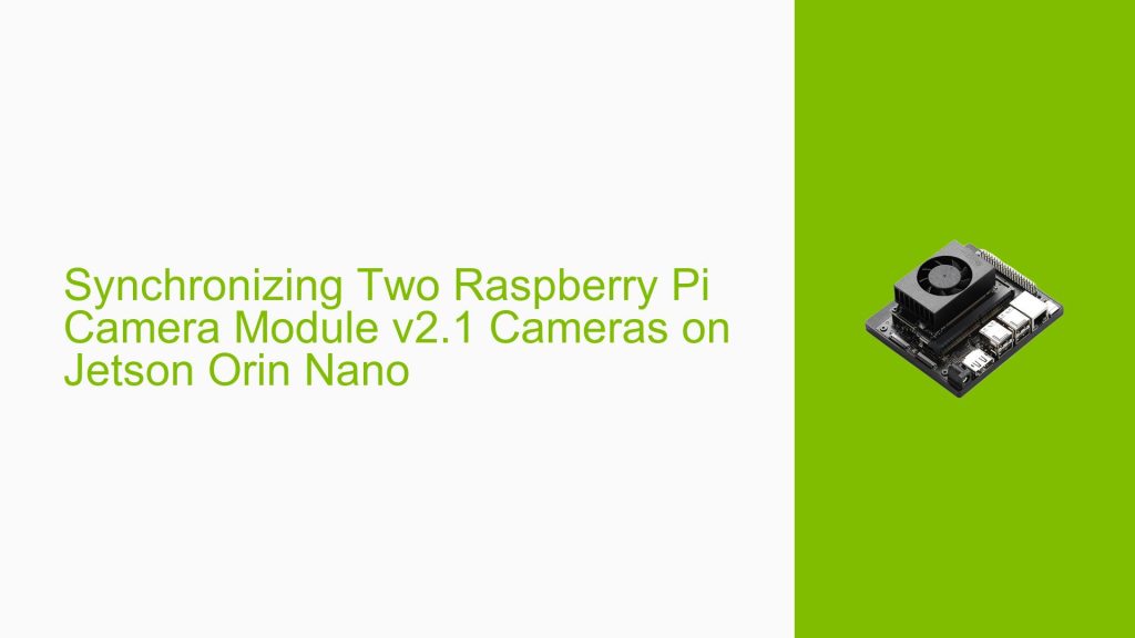 Synchronizing Two Raspberry Pi Camera Module v2.1 Cameras on Jetson ...
